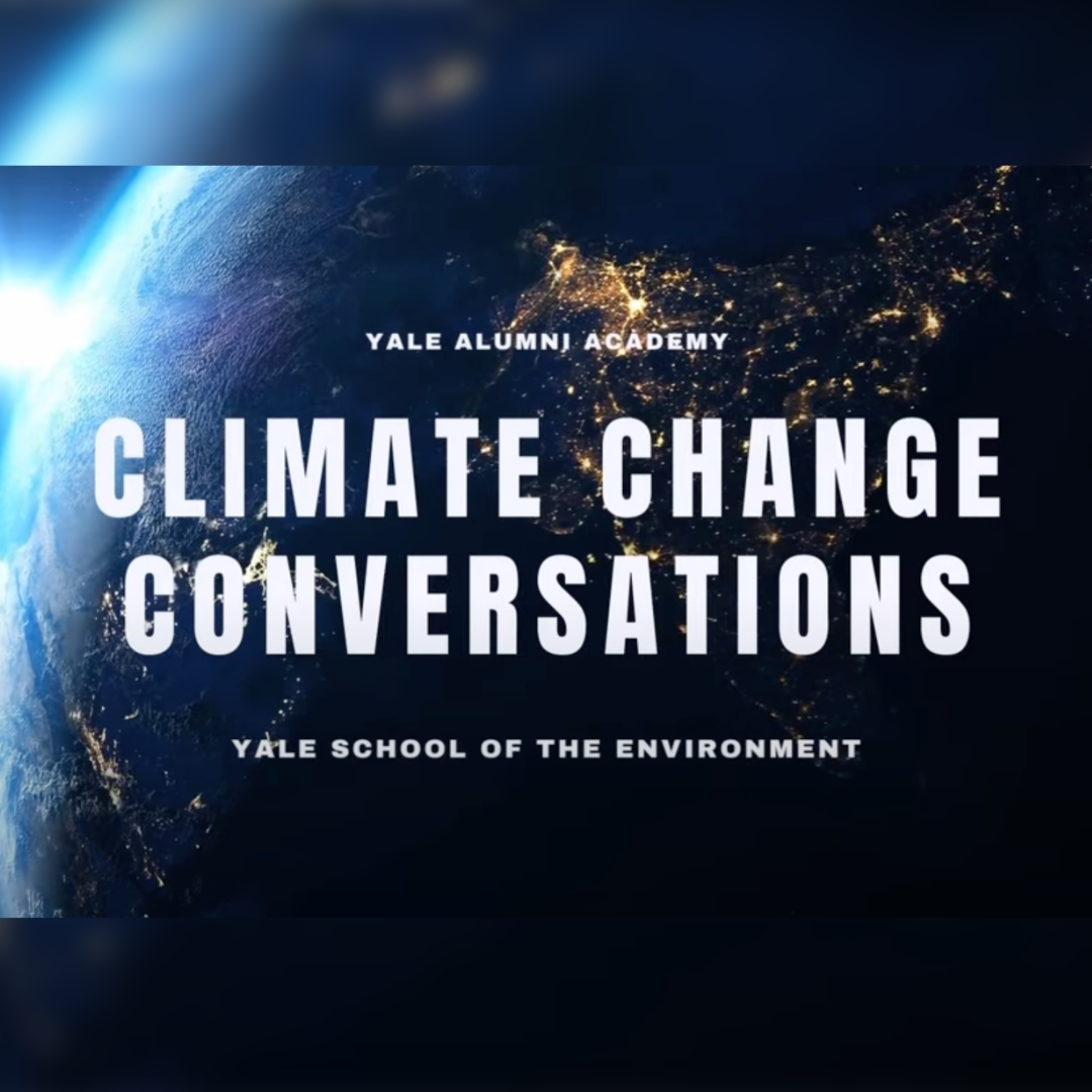 Yale Alumni Academy Climate Change Conversations | Yale Alumni Association
